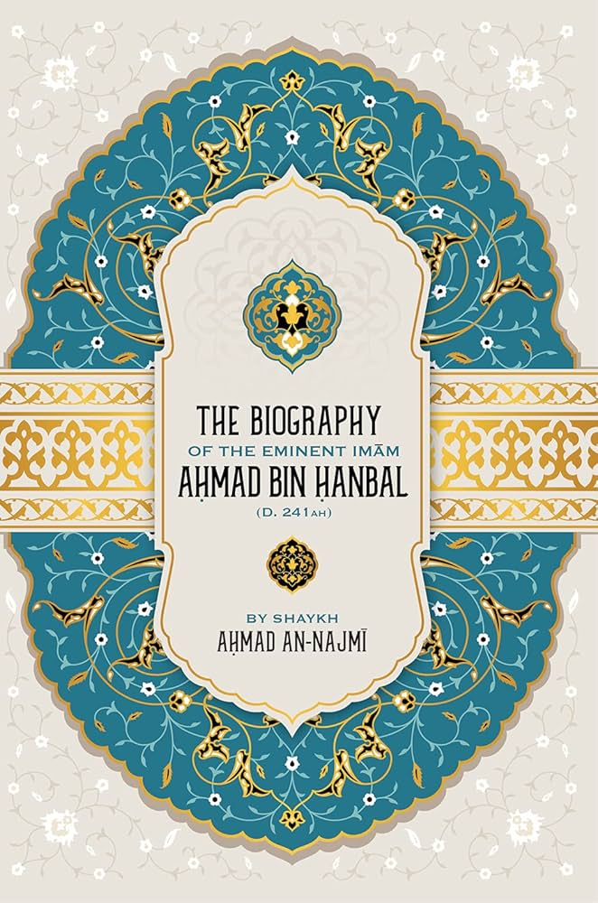 The Biography of the Eminent Imam Ahmad Bin Hanbal – HalalcoStore