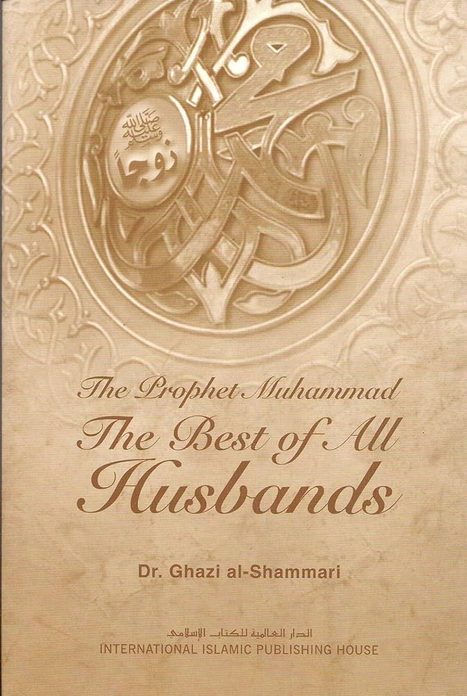 The Prophet Muhammad The Best of All Husbands – HalalcoStore